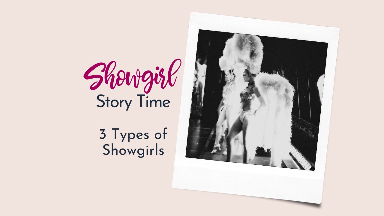Showgirl Story Time: 3 types of showgirls