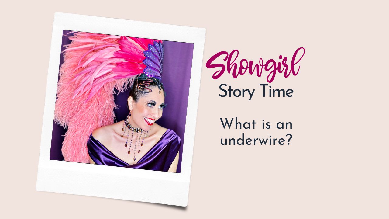 Showgirl Story Time: What is an underwire?